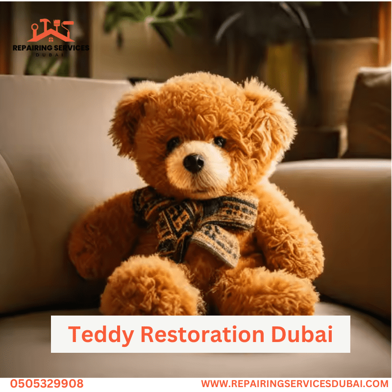 Teddy Restoration Dubai | Repairing Services Dubai
