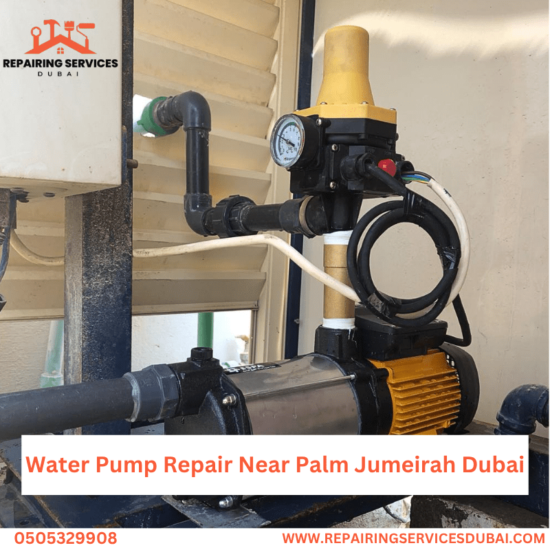 Water Pump Repair Near Palm Jumeirah Dubai | Repairing Services Dubai